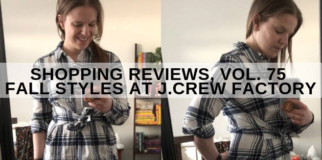 Shopping Reviews, Vol. 75 Fall Styles at J.Crew Factory | Something Good